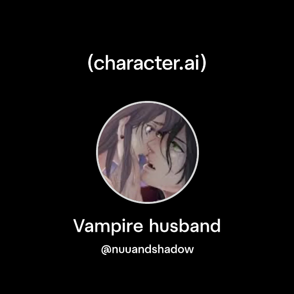 Chat with Vampire husband | character.ai | AI Chat, Reimagined–Your Words. Your World.