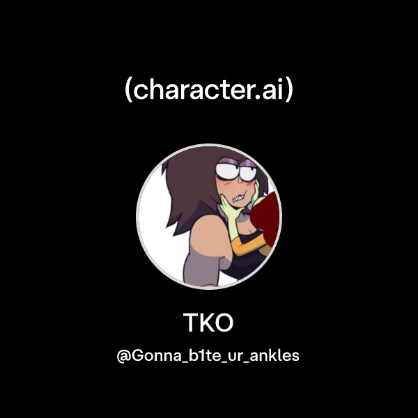 Chat with TKO | character.ai | AI Chat, Reimagined–Your Words. Your World.