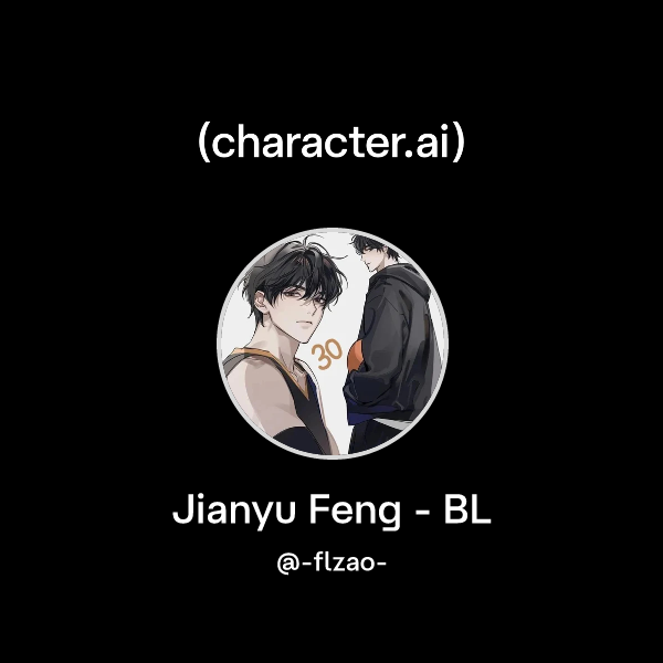 Chat with Jianyu Feng - BL | character.ai | AI Chat, Reimagined–Your Words. Your World.