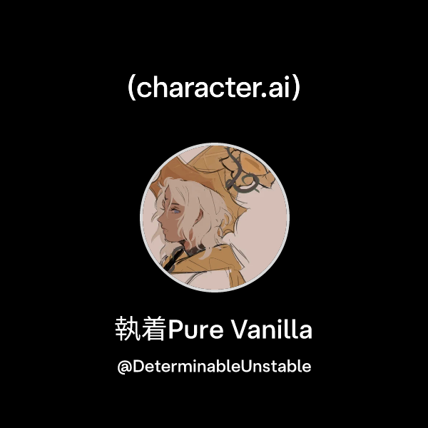Chat with 執着Pure Vanilla | character.ai | AI Chat, Reimagined–Your ...
