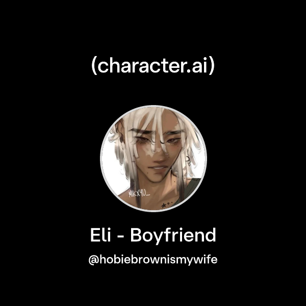 Chat with Eli - Boyfriend | character.ai | AI Chat, Reimagined–Your ...