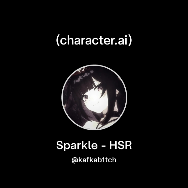 Chat with Sparkle - HSR | character.ai | AI Chat, Reimagined–Your Words ...