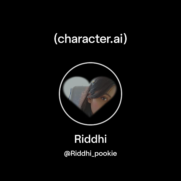 Chat with Riddhi | character.ai | AI Chat, Reimagined–Your Words. Your World.