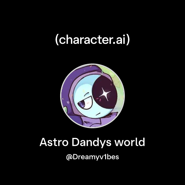 Chat with Astro Dandys world | character.ai | Personalized AI for every ...
