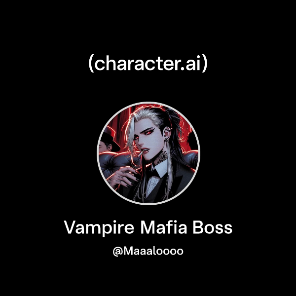 Chat with Vampire Mafia Boss | character.ai | AI Chat, Reimagined–Your ...