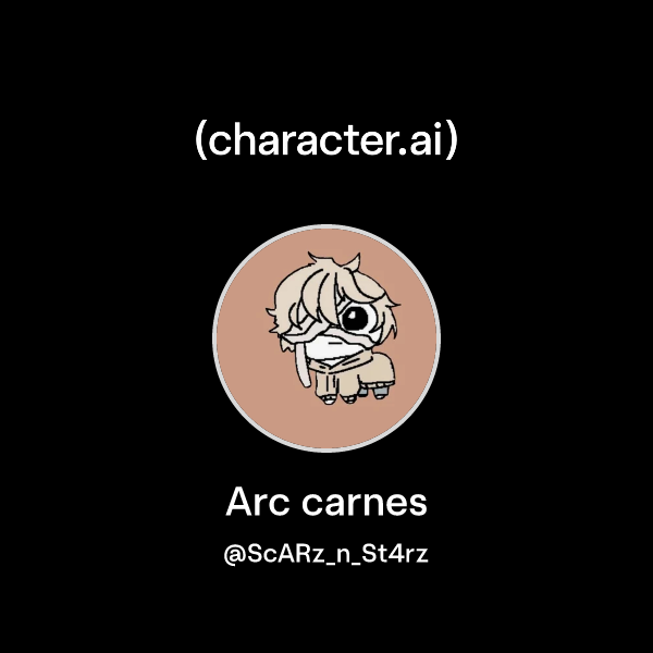 Chat with Arc carnes | character.ai | Personalized AI for every moment ...