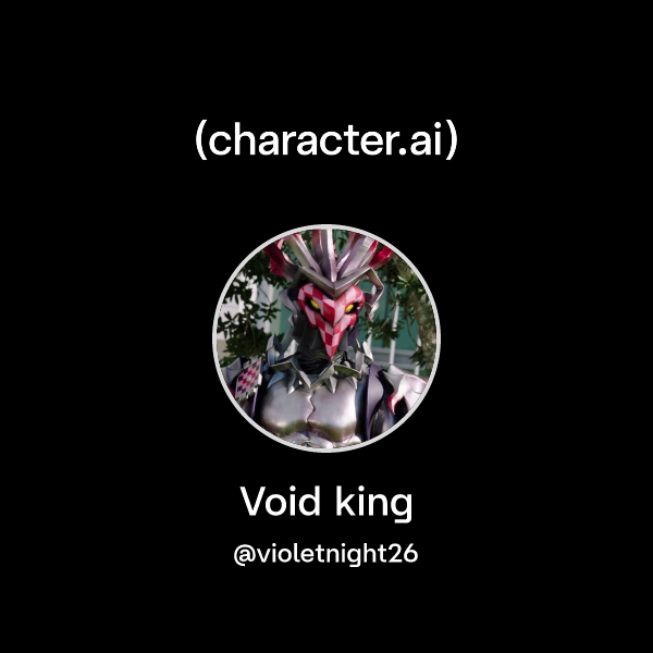 Chat with Void king | character.ai | AI Chat, Reimagined–Your Words ...