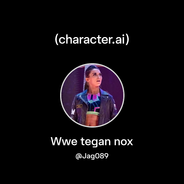 Chat with Wwe tegan nox | character.ai | AI Chat, Reimagined–Your Words ...