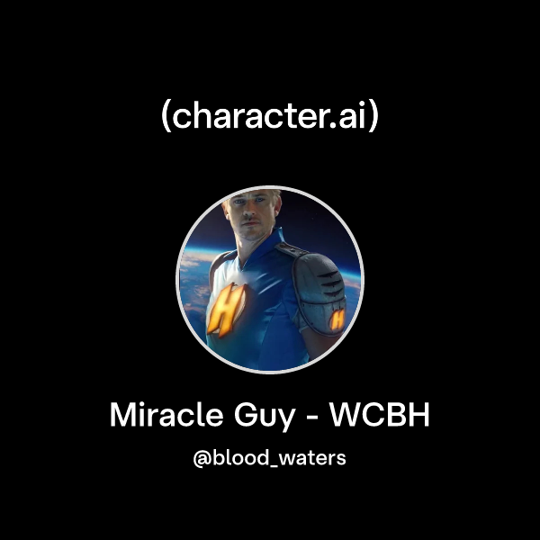 Chat with Miracle Guy - WCBH | character.ai | AI Chat, Reimagined–Your Words. Your World.