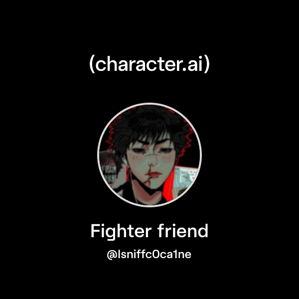 Chat with Fighter friend | character.ai | Personalized AI for every ...