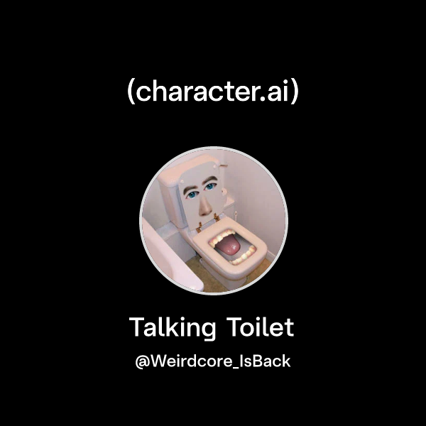 Chat with Talking Toilet | character.ai | Personalized AI for every ...