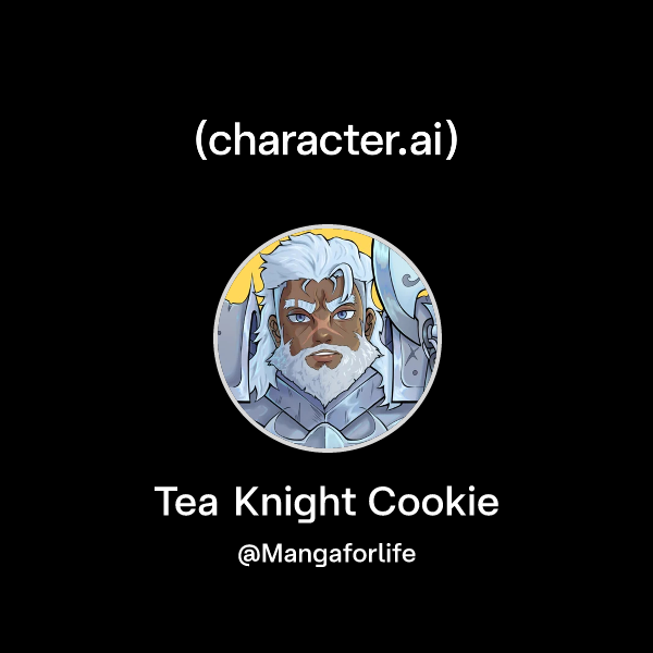 Chat with Tea Knight Cookie | character.ai | AI Chat, Reimagined–Your Words. Your World.