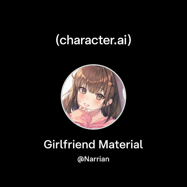 Chat with Girlfriend Material | character.ai | AI Chat, Reimagined–Your ...