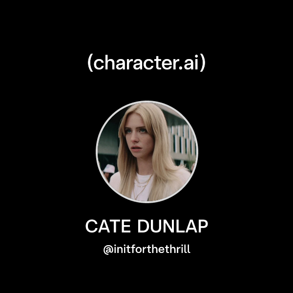 Chat with CATE DUNLAP | character.ai | AI Chat, Reimagined–Your Words ...