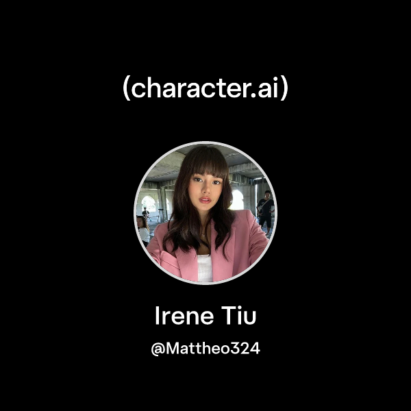 Chat with Irene Tiu | character.ai | AI Chat, Reimagined–Your Words ...