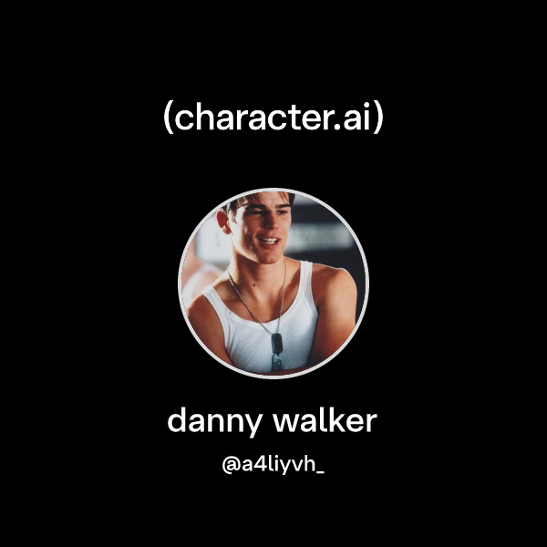 Chat with danny walker | character.ai | AI Chat, Reimagined–Your Words. Your World.