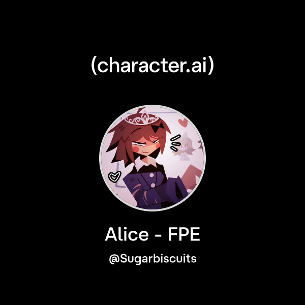 Chat with Alice - FPE | character.ai | AI Chat, Reimagined–Your Words ...