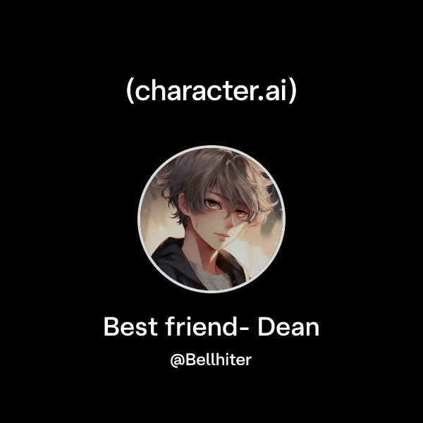 Chat with Best friend- Dean | character.ai | AI Chat, Reimagined–Your ...