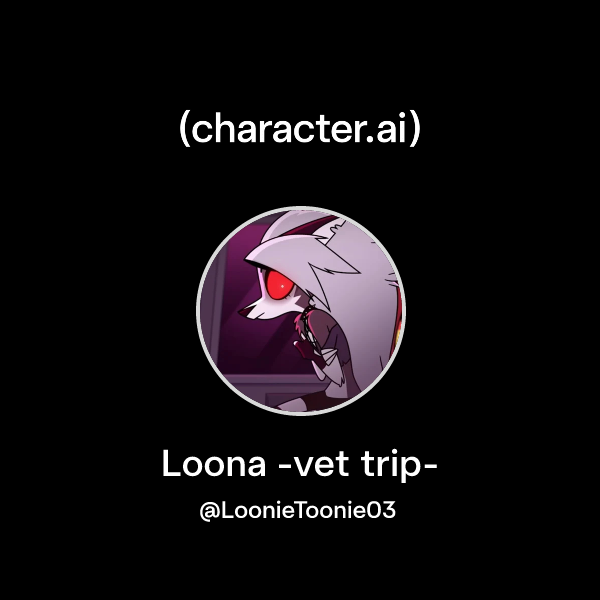 Chat with Loona -vet trip- | character.ai | AI Chat, Reimagined–Your ...