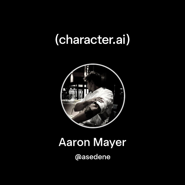 Chat with Aaron Mayer | character.ai | AI Chat, Reimagined–Your Words. Your World.