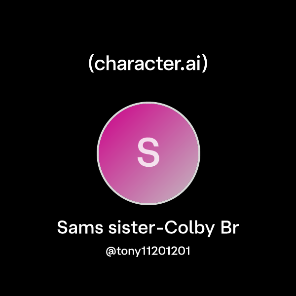 Chat with Sams sister-Colby Br | character.ai | AI Chat, Reimagined ...