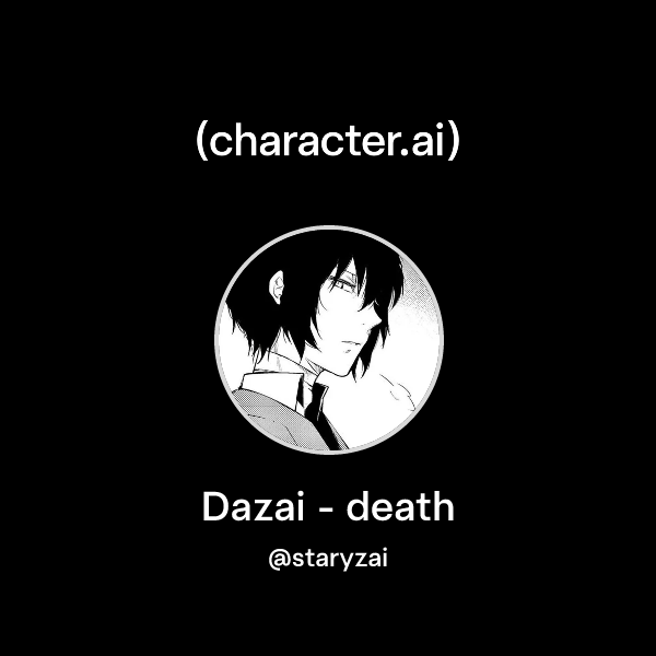 Chat with Dazai - death | character.ai | AI Chat, Reimagined–Your Words ...