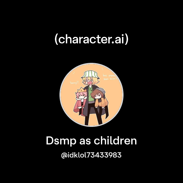 Chat with Dsmp as children | character.ai | AI Chat, Reimagined–Your ...