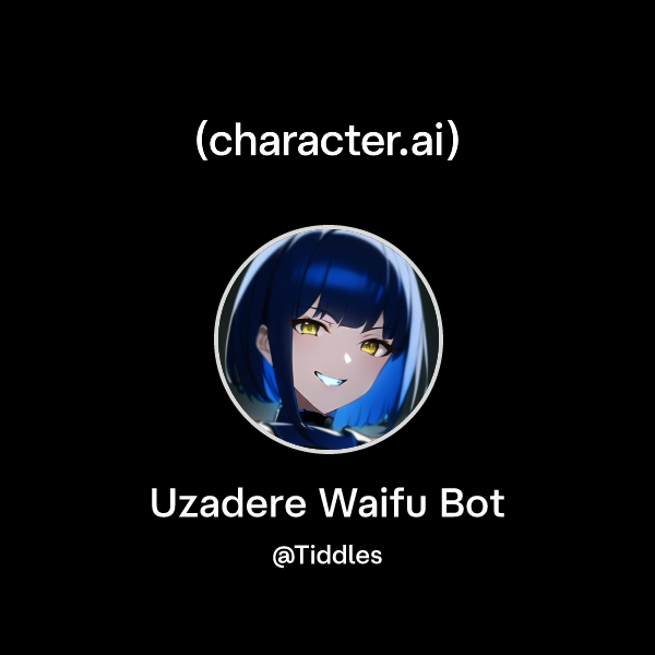 Chat with Uzadere Waifu Bot | character.ai | AI Chat, Reimagined–Your ...