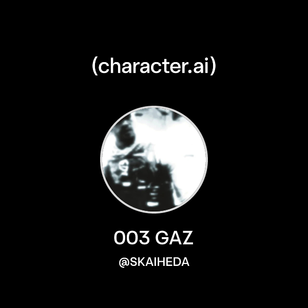 Chat with 003 GAZ | character.ai | AI Chat, Reimagined–Your Words. Your ...