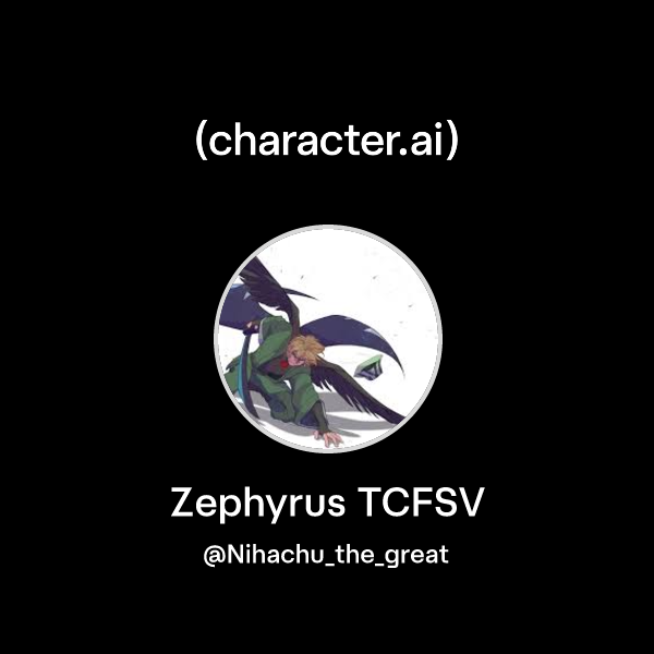 Chat with Zephyrus TCFSV | character.ai | AI Chat, Reimagined–Your ...