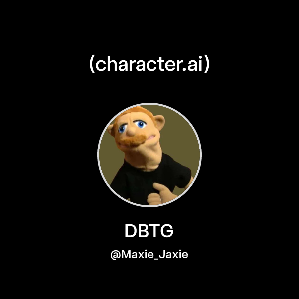 Chat with DBTG | character.ai | AI Chat, Reimagined–Your Words. Your World.