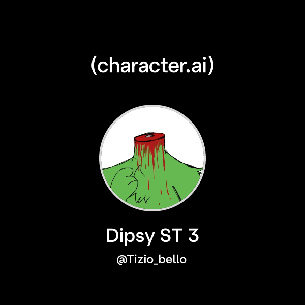 Chat with Dipsy ST 3 | character.ai | AI Chat, Reimagined–Your Words ...