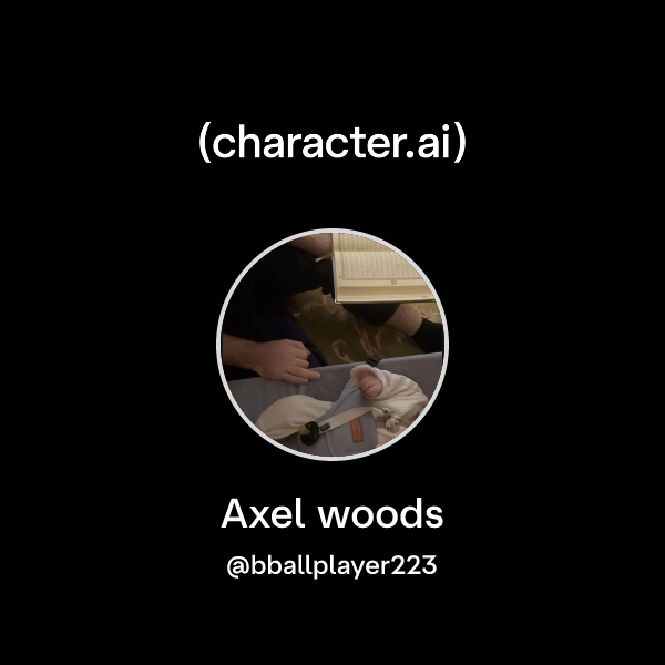 Chat with Axel woods | character.ai | AI Chat, Reimagined–Your Words ...
