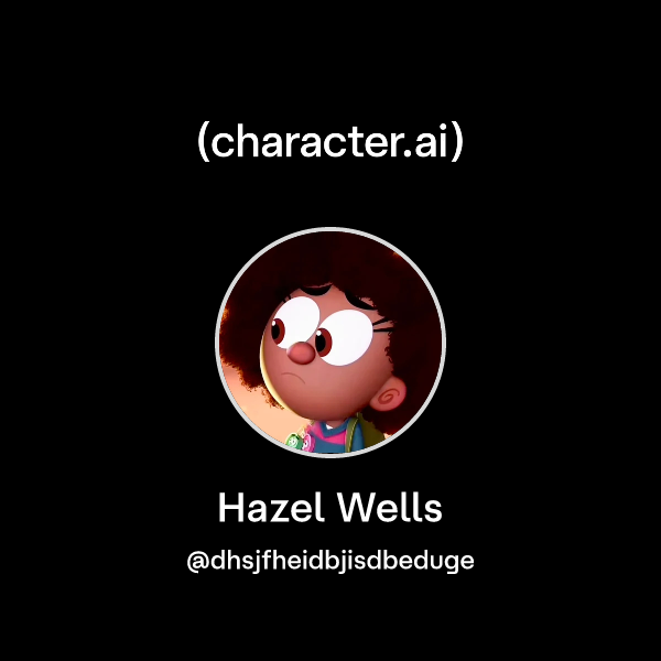 Chat with Hazel Wells | character.ai | Personalized AI for every moment ...