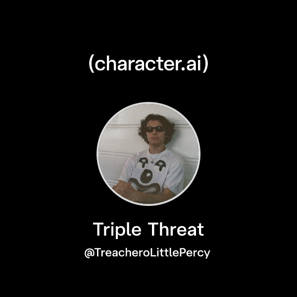 Chat with Triple Threat | character.ai | Personalized AI for every ...