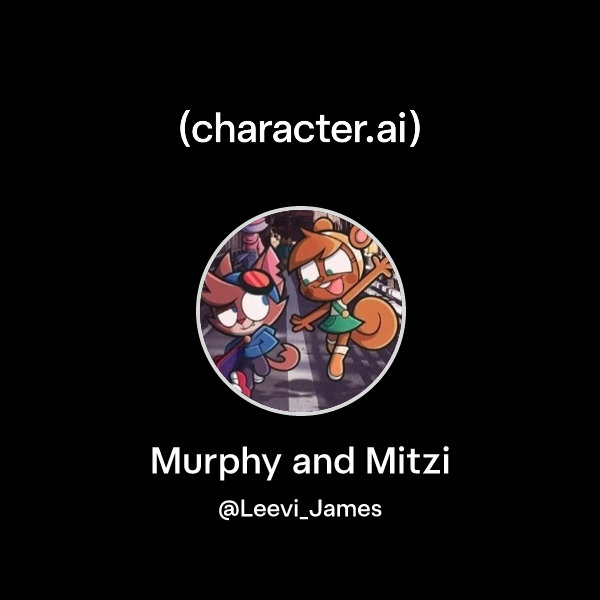 Chat with Murphy and Mitzi | character.ai | AI Chat, Reimagined–Your ...