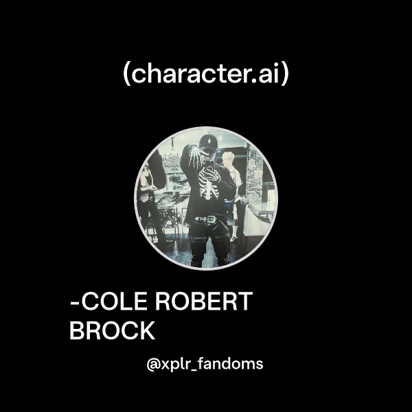 Chat with -COLE ROBERT BROCK | character.ai | AI Chat, Reimagined–Your ...