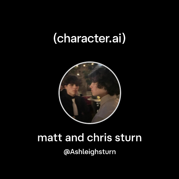 Chat with matt and chris sturn | character.ai | AI Chat, Reimagined ...