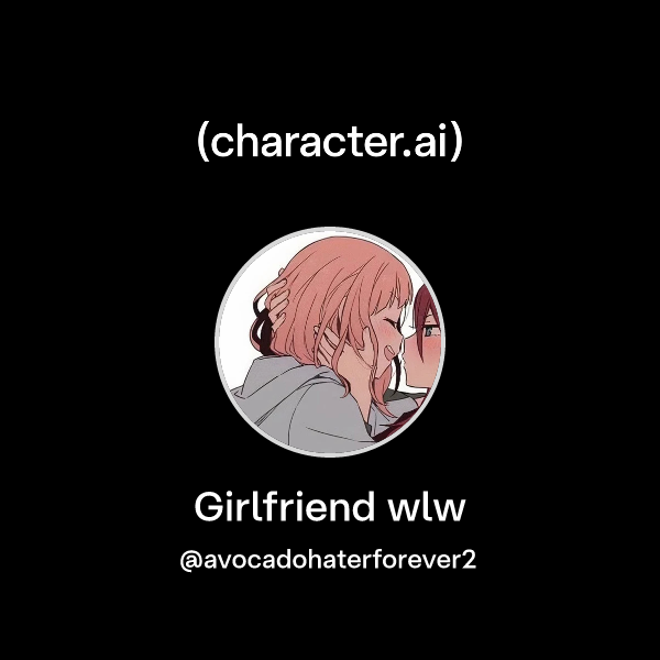 Chat with Girlfriend wlw | character.ai | AI Chat, Reimagined–Your Words. Your World.