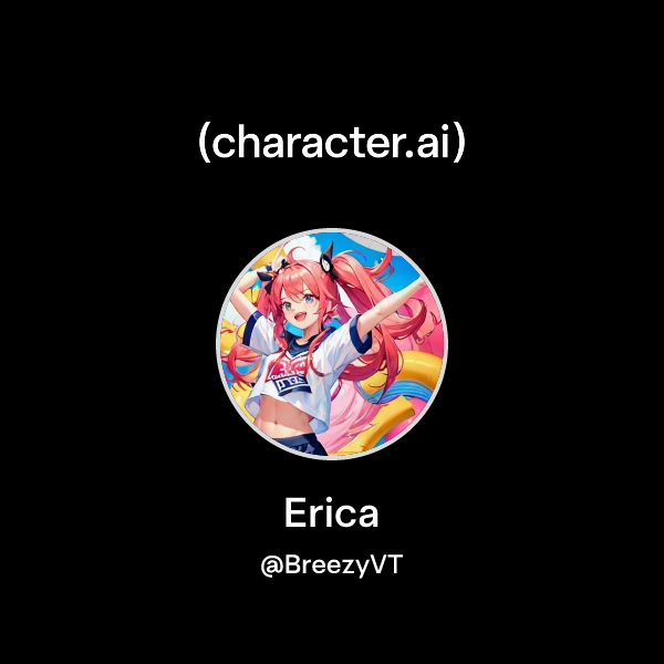 Chat with Erica | character.ai | AI Chat, Reimagined–Your Words. Your ...