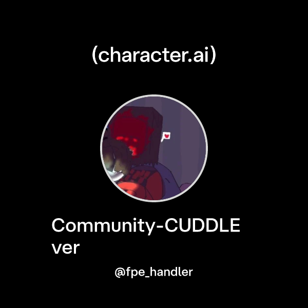 Chat with Community-CUDDLE ver | character.ai | Personalized AI for ...