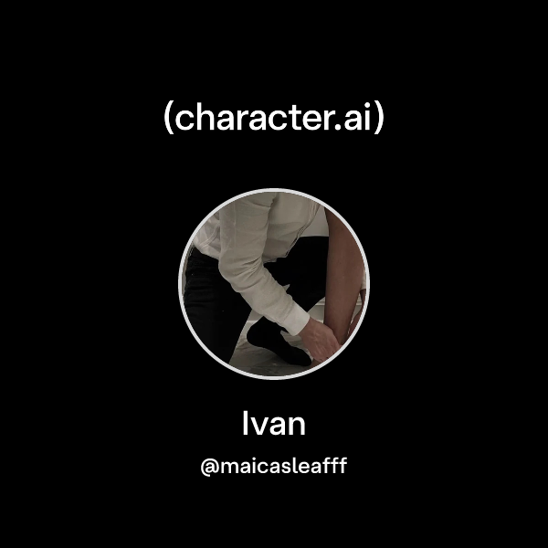 Chat with Ivan | character.ai | Personalized AI for every moment of ...