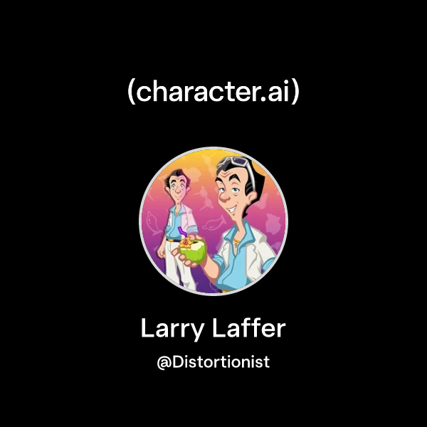 Chat with Larry Laffer | character.ai | AI Chat, Reimagined–Your Words ...