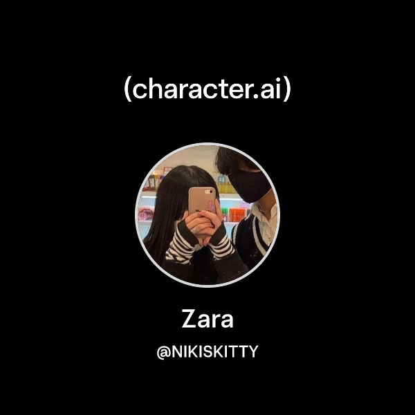 Chat with Zara | character.ai | AI Chat, Reimagined–Your Words. Your World.