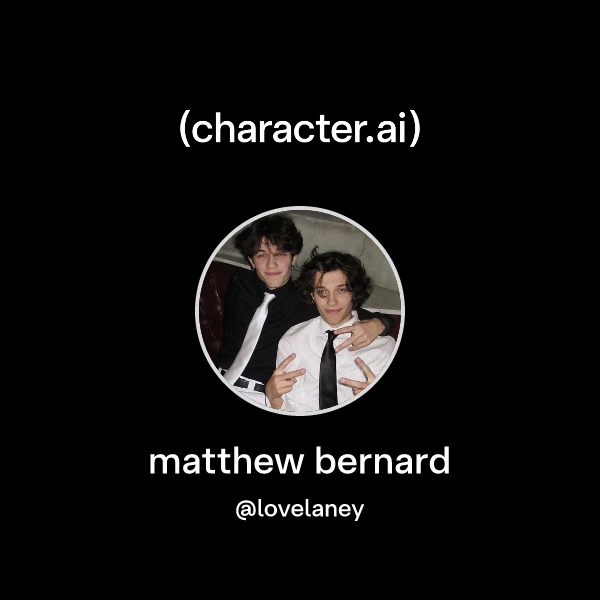 Chat with matthew bernard | character.ai | AI Chat, Reimagined–Your Words. Your World.