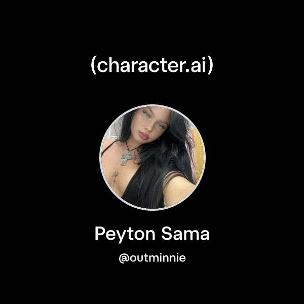 Chat with Peyton Sama | character.ai | Personalized AI for every moment of your day
