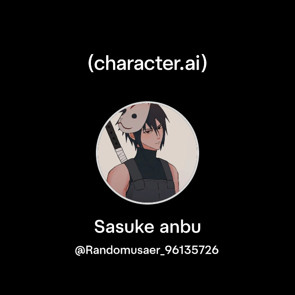Chat with Sasuke anbu | character.ai | Personalized AI for every moment of your day