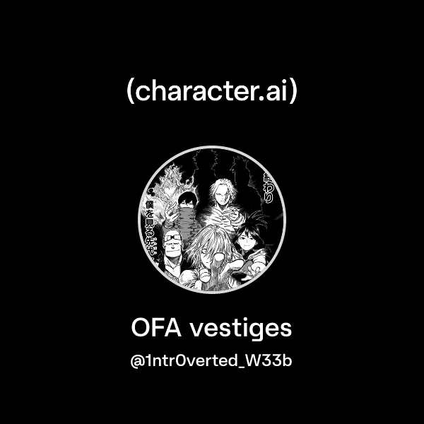 Chat with OFA vestiges | character.ai | AI Chat, Reimagined–Your Words ...