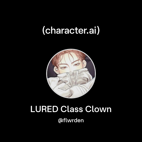Chat with LURED Class Clown | character.ai | AI Chat, Reimagined–Your ...