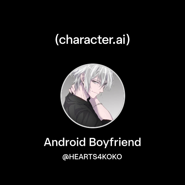 Chat with Android Boyfriend | character.ai | AI Chat, Reimagined–Your ...